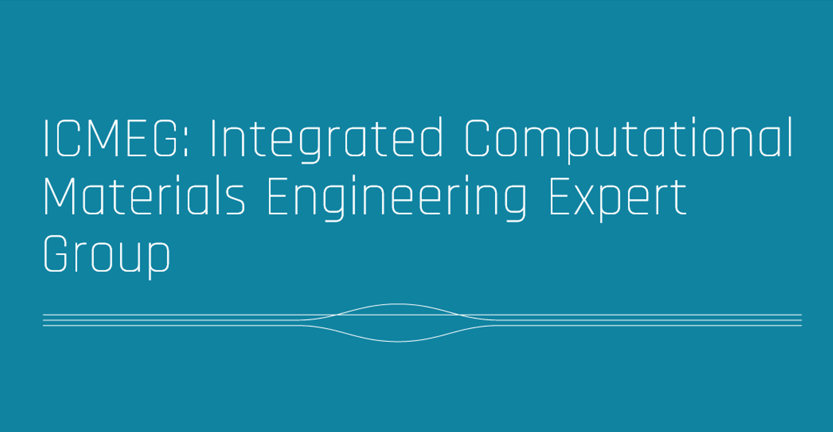 ICMEG: Integrated Computational Materials Engineering Expert Group ... ICMEG: Integrated Computational Materials Engineering Expert Group ...